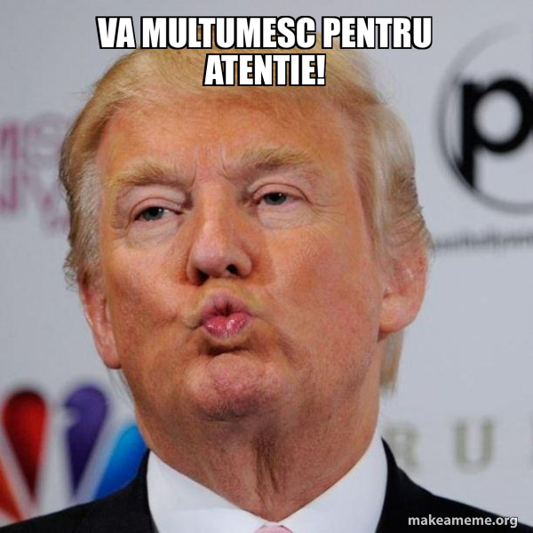 Va multumesc pentru atentie! - Donald Trump Kissing Meme Generator