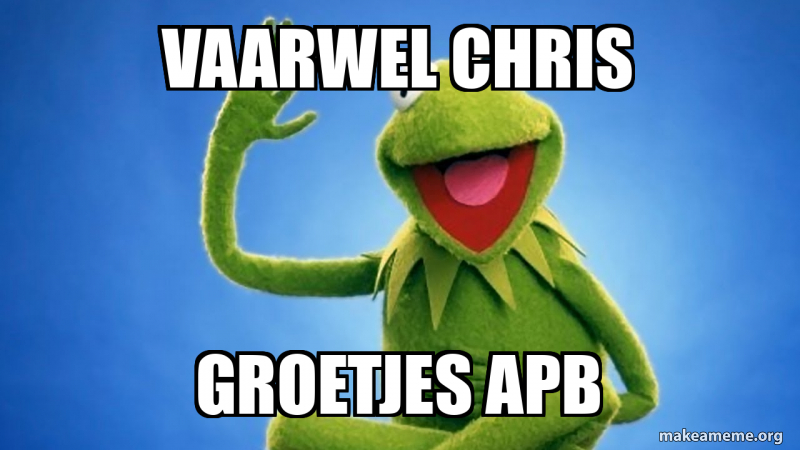 Vaarwel Chris groetjes Apb Meme Generator