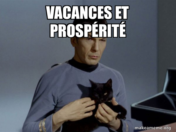 vacances et prospérité - Spock and Cat Meme Meme Generator