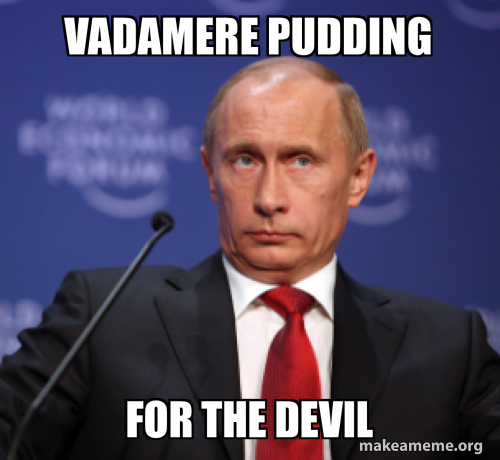 vadamere pudding for the devil - if the devil lived on earth Meme Generator