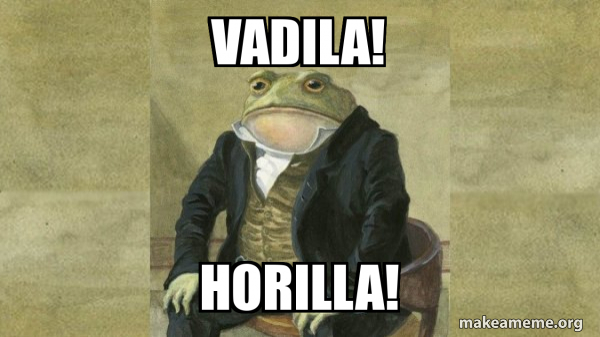 VADILA! HORILLA! - Colonel Toad Meme Generator