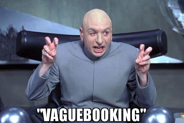 "vaguebooking" - Dr Evil Austin Powers Meme Generator