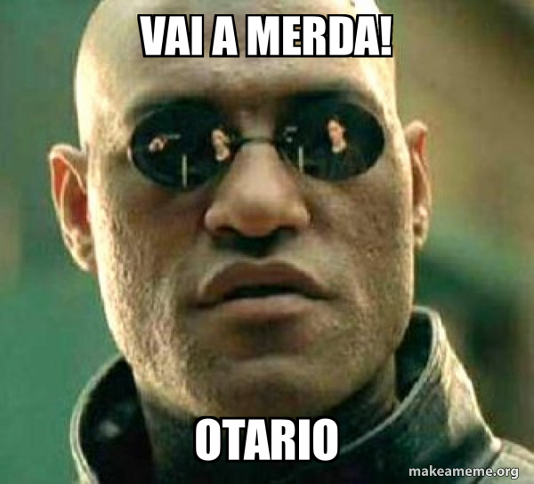 vai a merda! otario - Matrix Morpheus Meme Generator