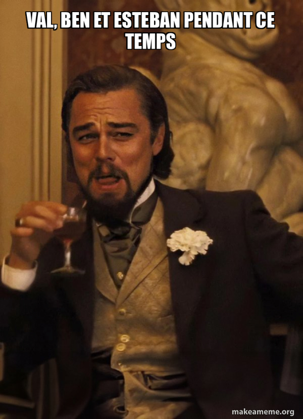 Val, Ben et Esteban pendant ce temps - Leonardo DiCaprio Laughing Django Meme Generator