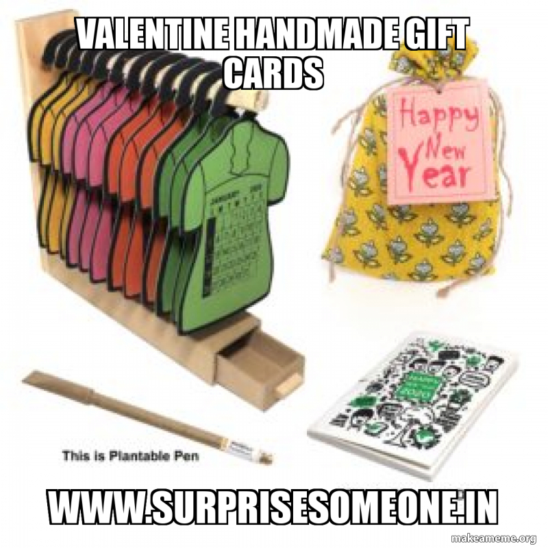 Valentine Handmade Gift Cards www.surprisesomeone.in Meme Generator