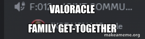 valoracle family get-together Meme Generator