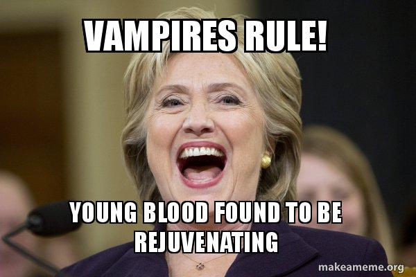 Vampires Rule! Young blood found to be rejuvenating - Hillary Clinton ...