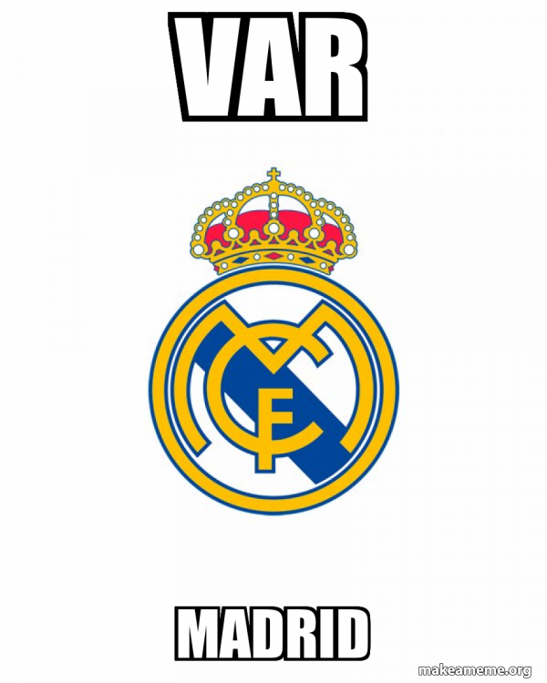 VAR Madrid - Real Madrid Meme Generator