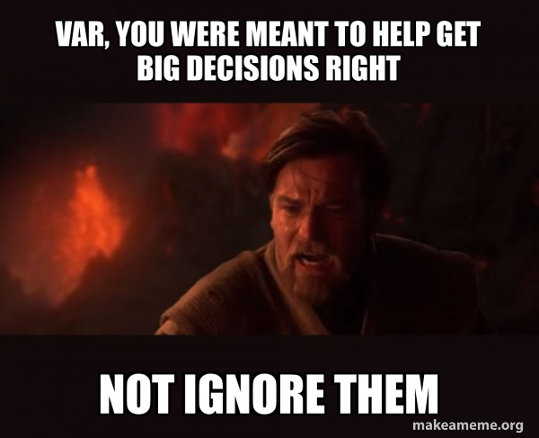 Var, you were meant to help get big decisions right Not ignore them ...