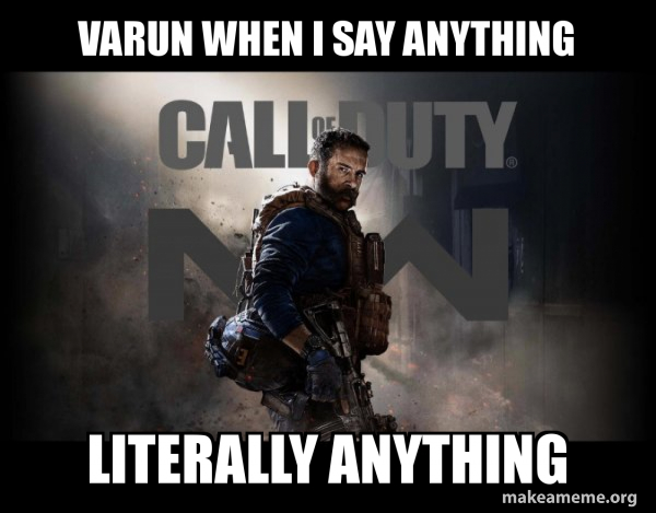 Varun When I Say Anything Literally Anything - Call of Duty (COD ...