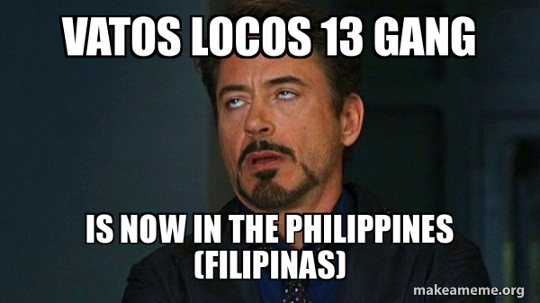 Vatos Locos 13 Gang is now in the Philippines (Filipinas) - Tony Stark ...
