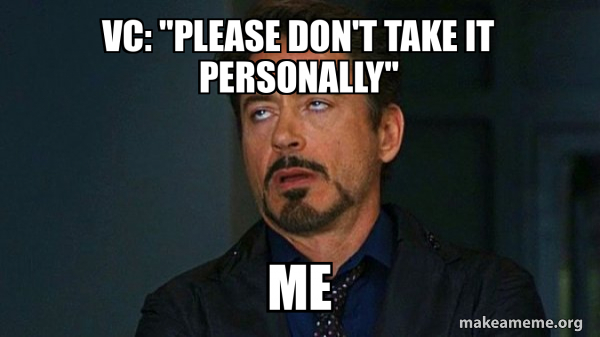 VC: "Please don't take it personally" Me - Tony Stark Eye Roll Meme ...