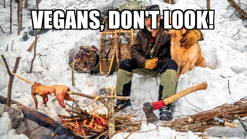 vegans, don't look! Meme Generator