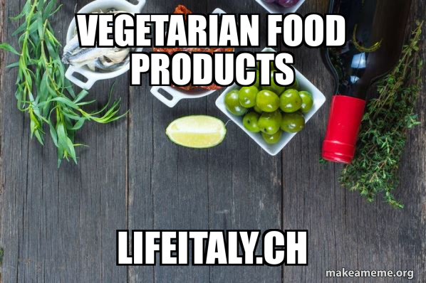 Vegetarian food products lifeitaly.ch Meme Generator