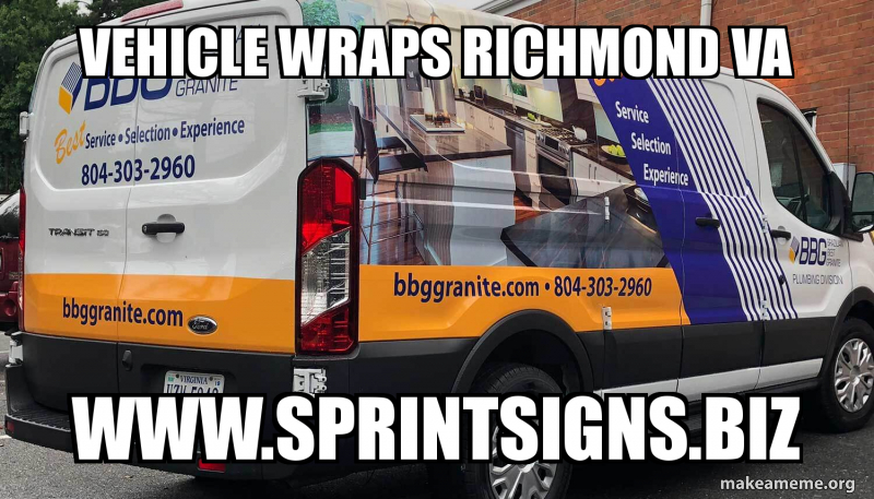 Vehicle Wraps Richmond Va www.sprintsigns.biz Meme Generator