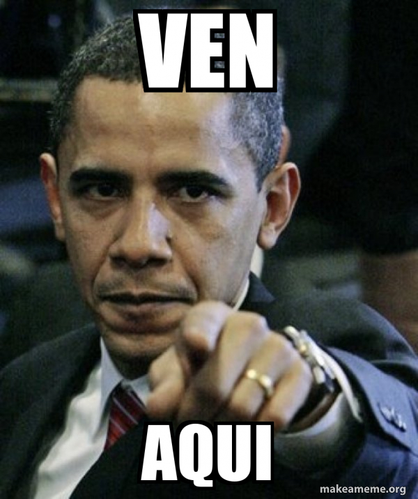 VEN AQUI - Angry Obama Meme Generator