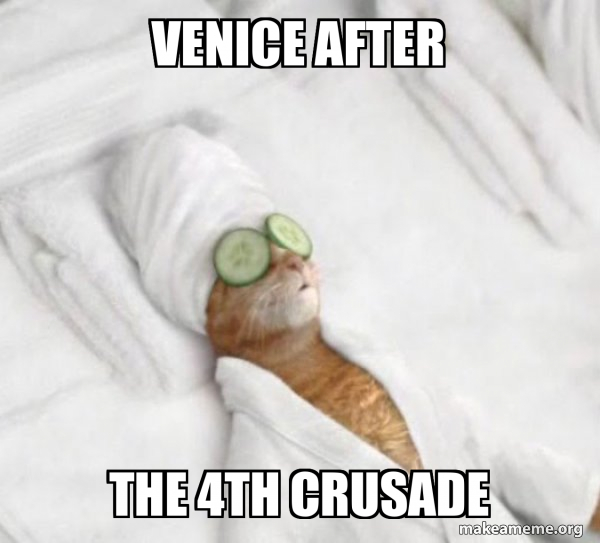 Venice after the 4th crusade - Pampered Cat Meme Meme Generator