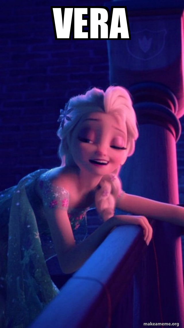 Vera - Drunk Elsa Meme Generator