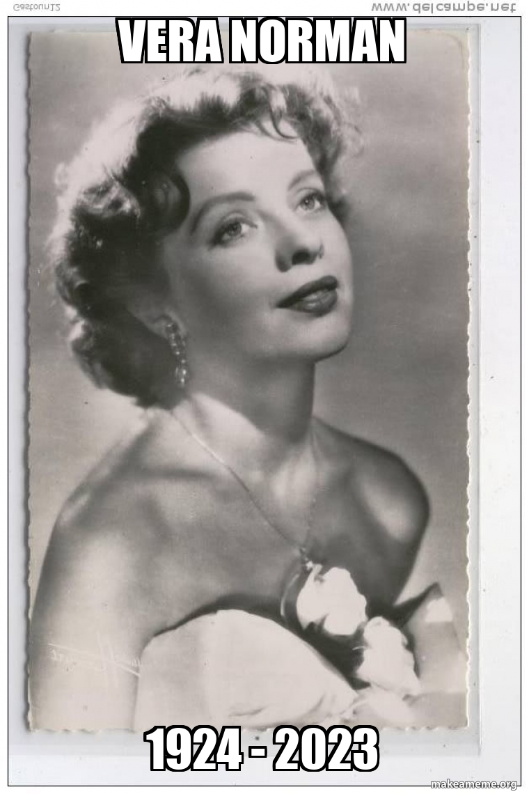 VERA NORMAN 1924 - 2023 Meme Generator