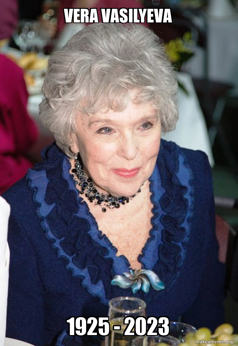 VERA VASILYEVA 1925 - 2023 Meme Generator