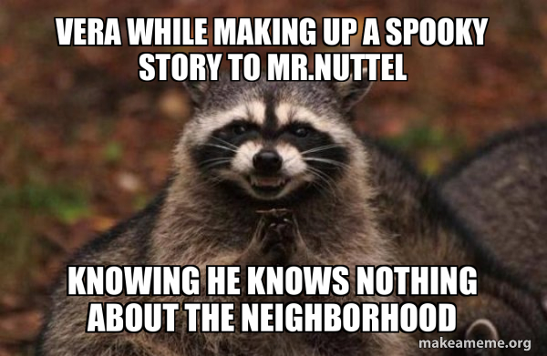 Vera while making up a spooky story to Mr.Nuttel Knowing he knows ...