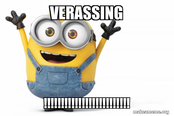 Verassing !!!!!!!!!!!!!!!!!!!!!!!!! - Happy Minion Meme Generator