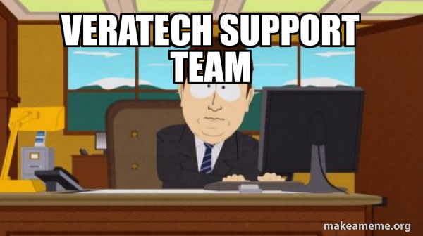 VeraTech Support Team - aaaand its gone Meme Generator