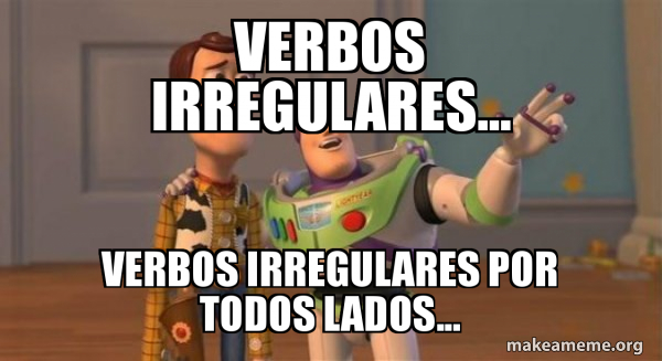 verbos irregulares... verbos irregulares por todos lados... - Buzz and ...