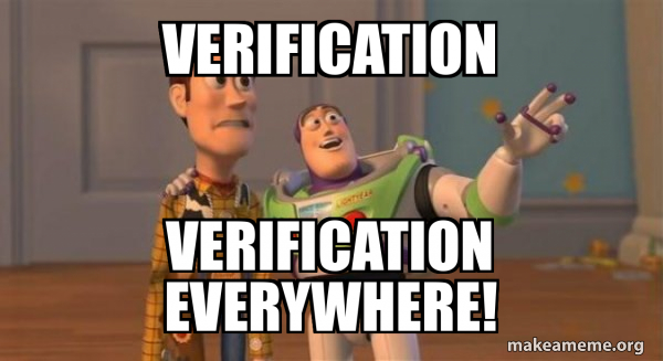 Verification Verification everywhere! - Buzz and Woody (Toy Story) Meme ...