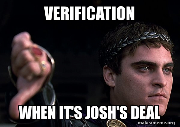 Verification when it's Josh's deal - Downvoting Roman Meme Generator