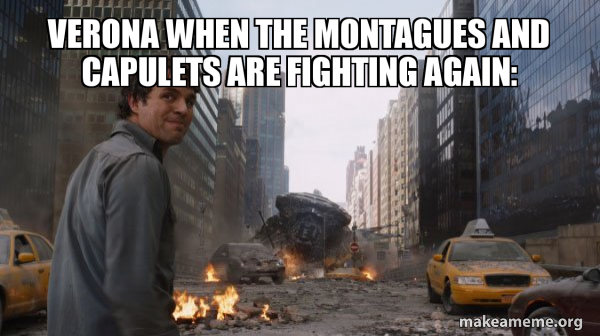 Verona when the Montagues and Capulets are fighting again: - That's My ...