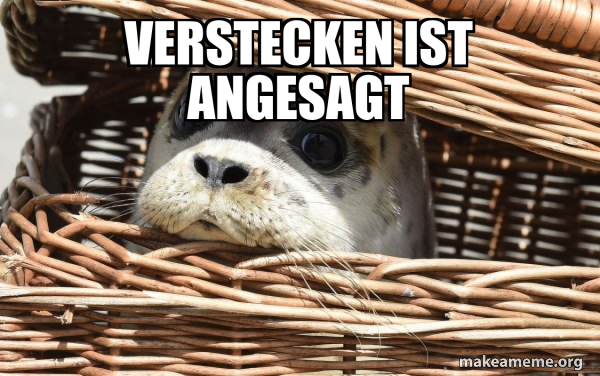 Verstecken ist angesagt - Impending Doom Seal Meme Generator
