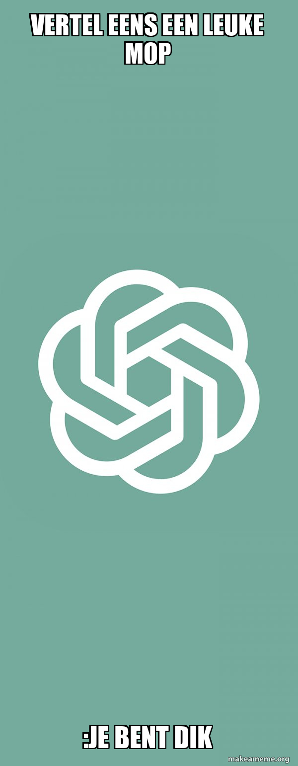 Vertel eens een leuke mop :je bent dik - ChatGPT Meme Generator