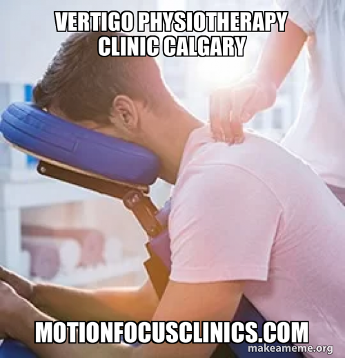Vertigo Physiotherapy Clinic Calgary motionfocusclinics.com - Vertigo ...