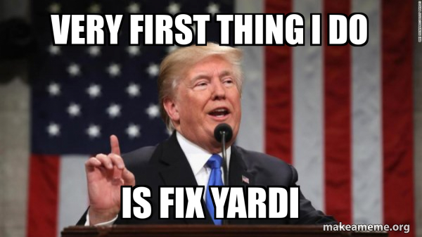 Very first thing I do Is fix Yardi - Donald Trump Meme Generator
