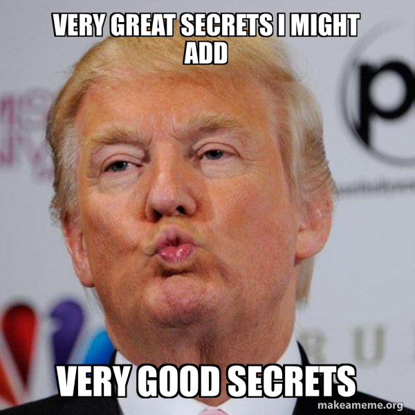 Very great secrets I might add very good secrets - Donald Trump Kissing ...