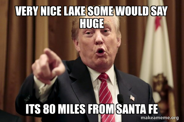Very nice lake some would say huge its 80 miles from Santa fe - Donald ...