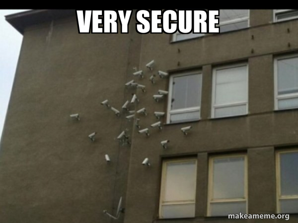 Very secure - Paranoia meme Meme Generator