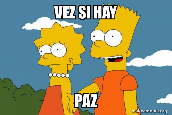 VEZ SI HAY PAZ - Bart and Lisa Chat Meme Generator