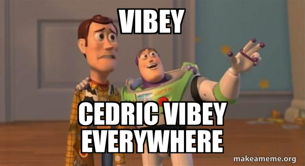 Vibey Cedric vibey everywhere - Buzz and Woody (Toy Story) Meme Meme ...