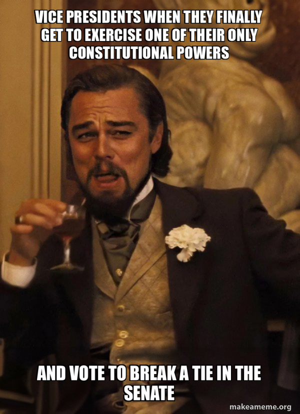 Vice Presidents when they finally get to exercise one of their only ...