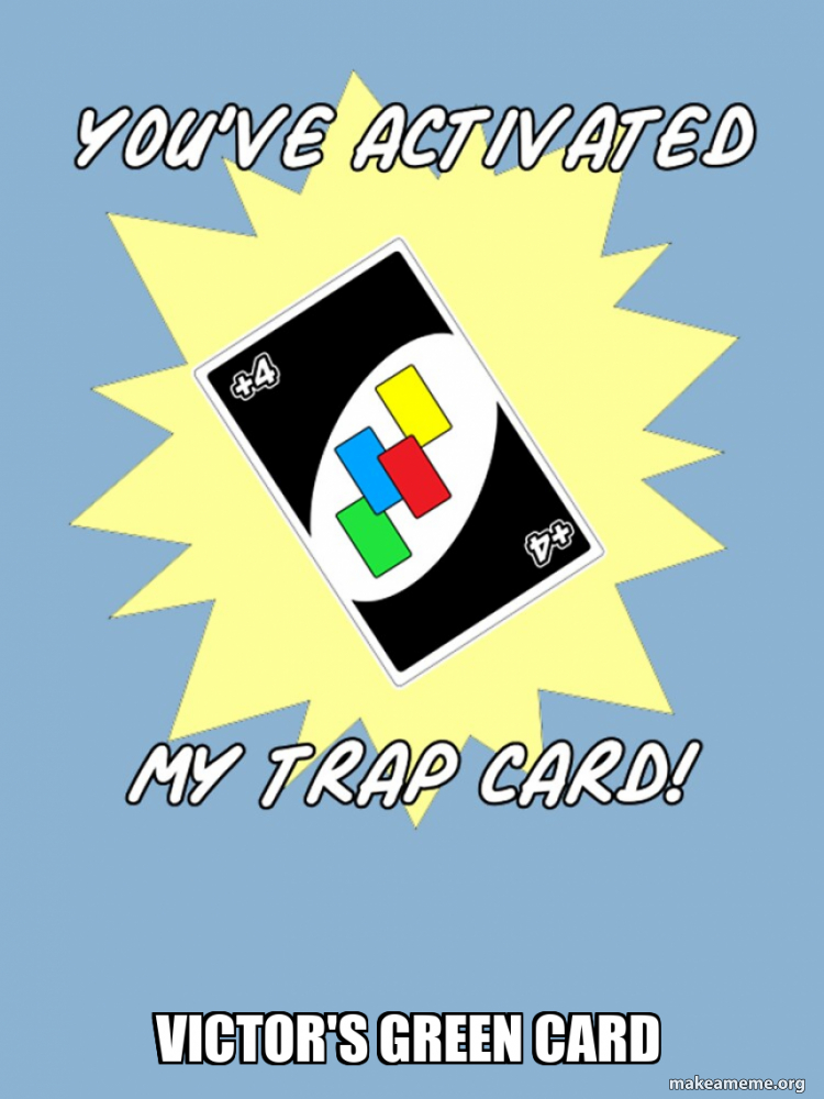 Victor's green card Meme Generator
