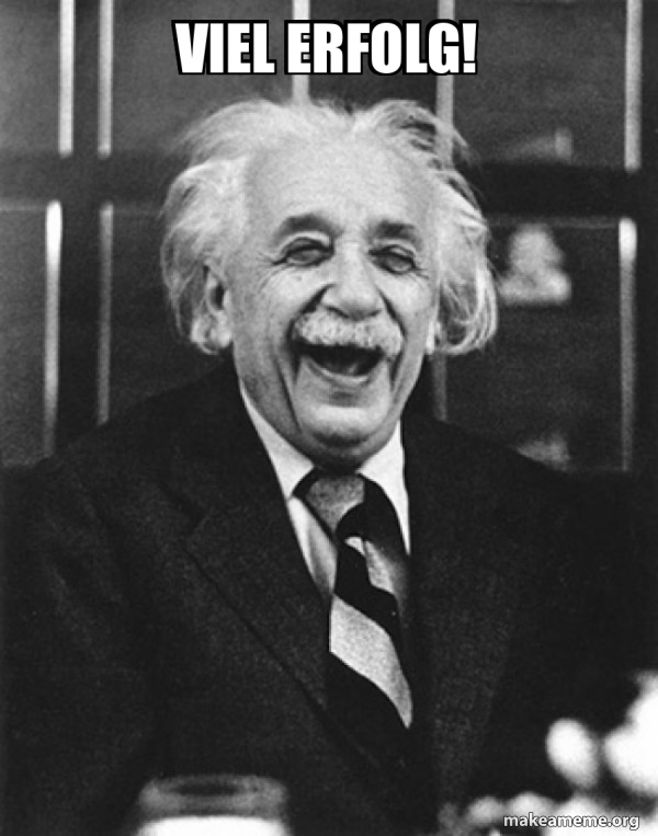 viel erfolg! - Laughing Albert Einstein Meme Generator