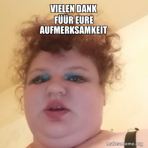 vielen dank füür eure aufmerksamkeit Meme Generator