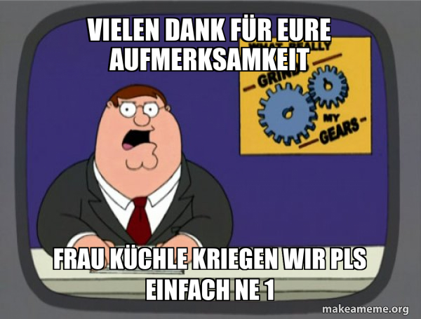 VIELEN DANK FÜR EURE AUFMERKSAMKEIT Frau Küchle kriegen wir pls einfach ...
