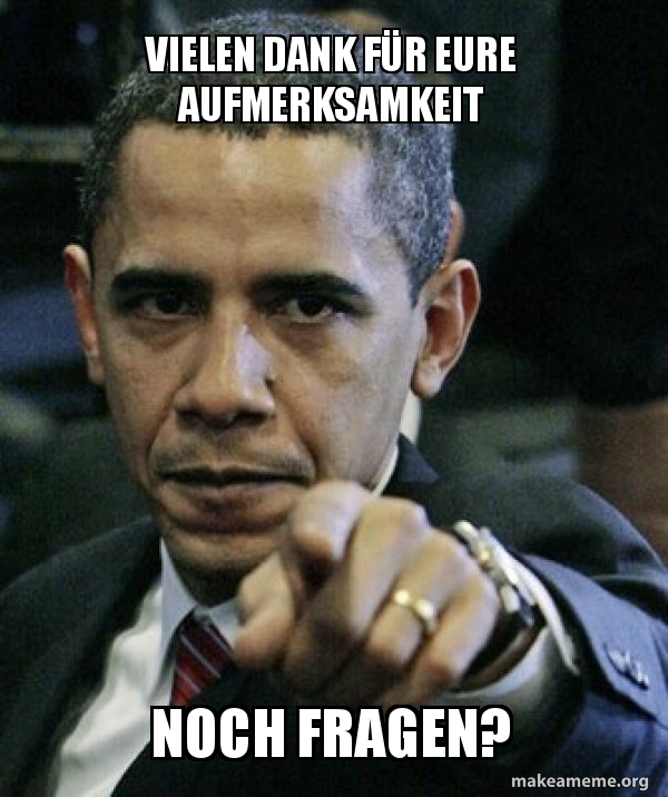 Vielen Dank fÃ¼r eure Aufmerksamkeit Noch Fragen? - Angry Obama Meme ...