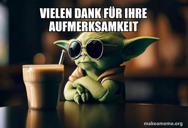 Vielen dank für ihre Aufmerksamkeit - Cool Yoda (Sunglasses) Meme Generator