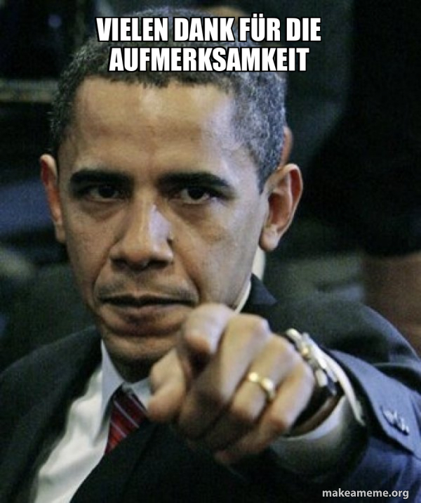 Vielen Dank für die Aufmerksamkeit - Angry Obama Meme Generator