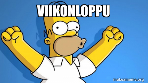 viikonloppu - Happy Homer Meme Generator