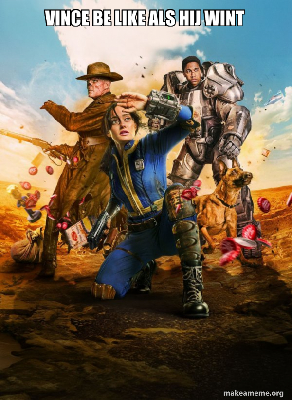 vince be like als hij wint - Fallout Meme Generator